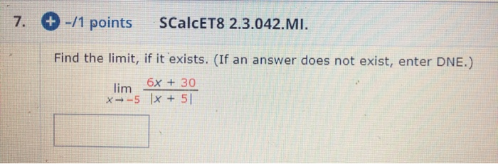 Solved 7. + -11 points SCalcET8 2.3.042.MI. Find the limit, | Chegg.com Solved 7. + -11 points SCalcET8 2.3.042.MI. Find the limit, | Chegg.com