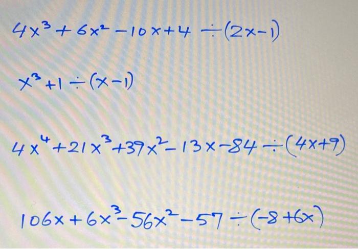 Solved 4x3+6x2−10x+4÷(2x−1)x3+1÷(x−1)4x4+21x3+39x2−13x−84÷(4 | Chegg.com
