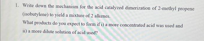 Solved 1. Write down the mechanism for the acid catalyzed | Chegg.com