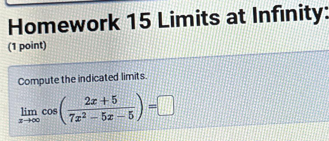 Solved Homework 15 ﻿Limits at Infinity: (1 ﻿point)Compute | Chegg.com