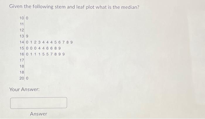 Solved Given the following stem and leaf plot what is the | Chegg.com