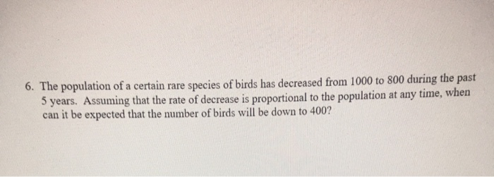 Solved 6. The population of a certain rare species of birds | Chegg.com