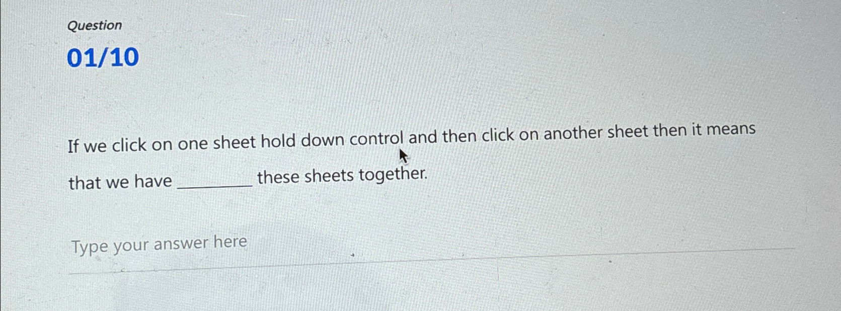 Solved Question01/10If we click on one sheet hold down | Chegg.com
