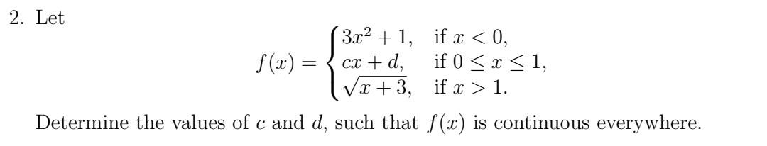 Solved 2. Let f(x)=⎩⎨⎧3x2+1,cx+d,x+3, if x 1 | Chegg.com
