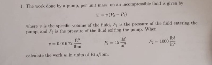 Solved 1. The work done by a pump, per unit mass, on an | Chegg.com