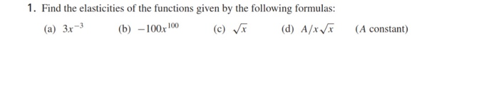 Solved 1. Find the elasticities of the functions given by | Chegg.com