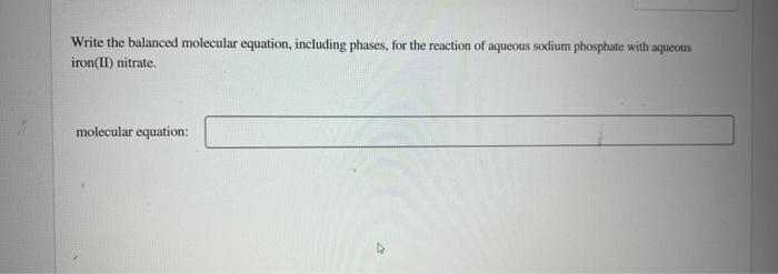 Solved Write the balanced molecular equation, including | Chegg.com