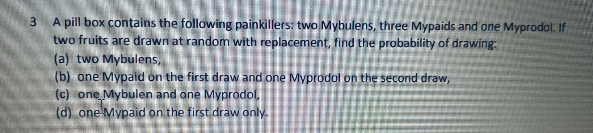 Solved 3 A pill box contains the following painkillers: two | Chegg.com