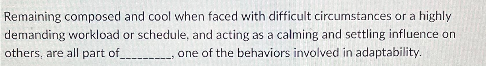 Solved Remaining composed and cool when faced with difficult | Chegg.com