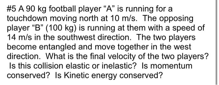 Solved \#5 A 90 kg football player "A" is running for a | Chegg.com