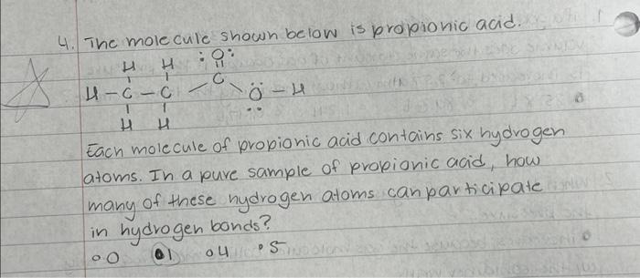 Solved 4. The molecule shown below is propionic acid. Each | Chegg.com