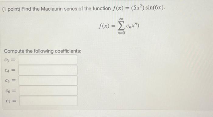 Solved (1 point) Find the Maclaurin series of the function | Chegg.com