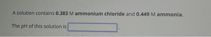 Solved A solution contains 0.383 M ammonium chloride and | Chegg.com
