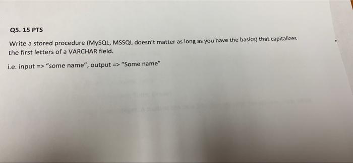 Solved Q5. 15 PTS Write a stored procedure (MySQL, MSSQL | Chegg.com