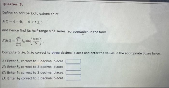 Solved Define An Odd Periodic Extension Of F T 4 4t 0