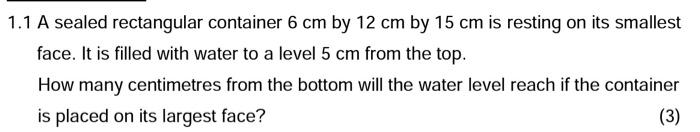 Solved 1.1 A sealed rectangular container 6 cm by 12 cm by | Chegg.com