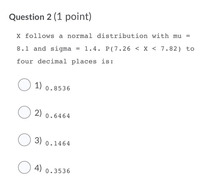Solved Question 1 (1 point) X follows a normal distribution | Chegg.com