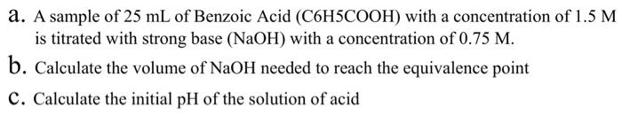 Solved a. A sample of 25 mL of Benzoic Acid (C6 C5COOH) with | Chegg.com
