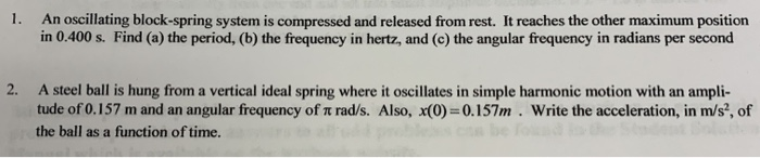 Solved 1. An oscillating block-spring system is compressed | Chegg.com
