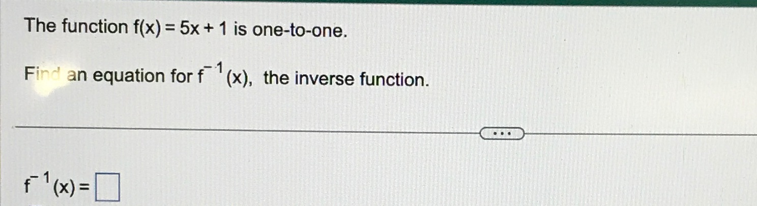 Solved The function f(x)=5x+1 ﻿is one-to-one.Find an | Chegg.com