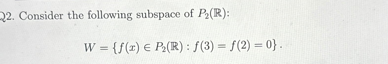 Solved Consider the following subspace of P2(R) | Chegg.com