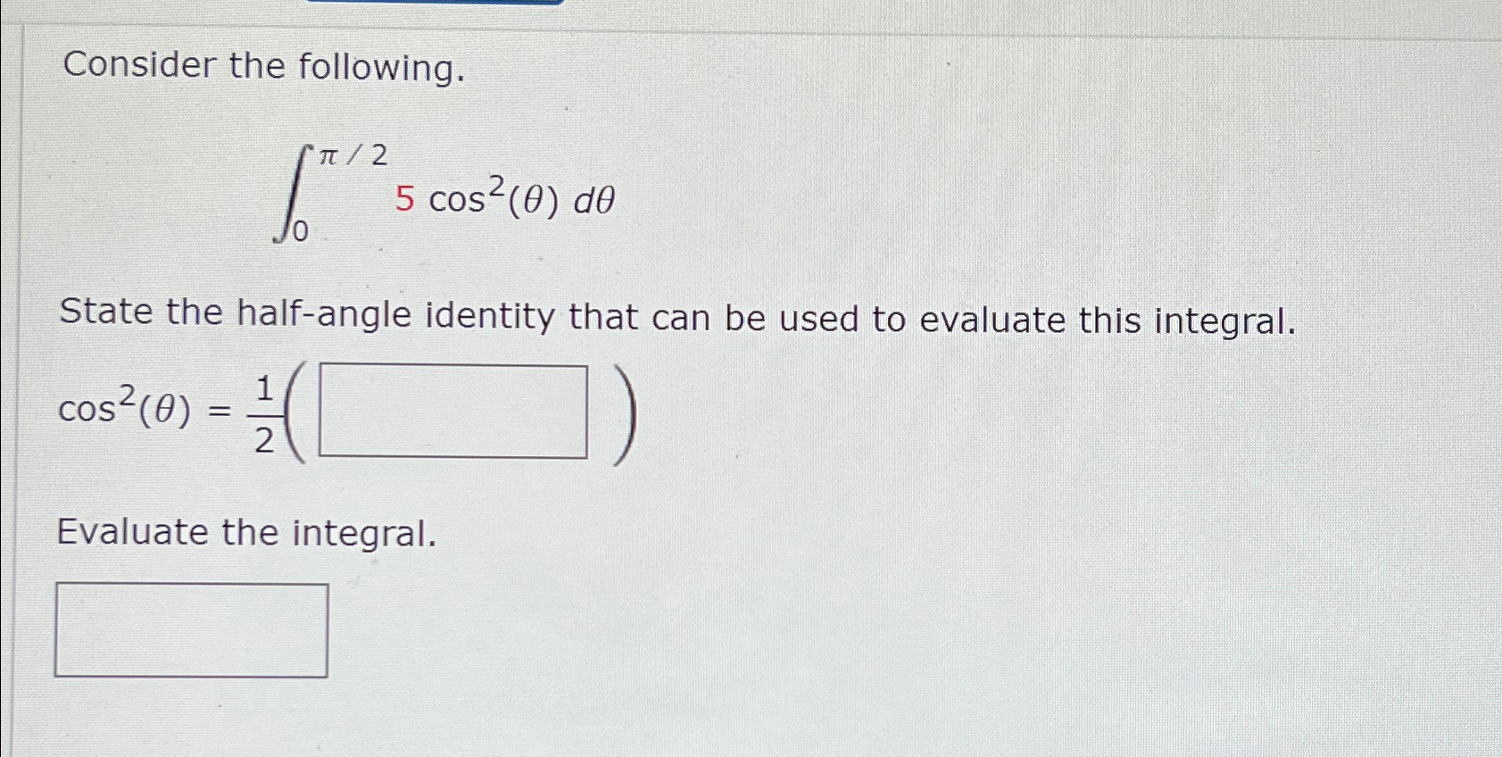 Solved Consider the following.∫0π25cos2(θ)dθState the | Chegg.com