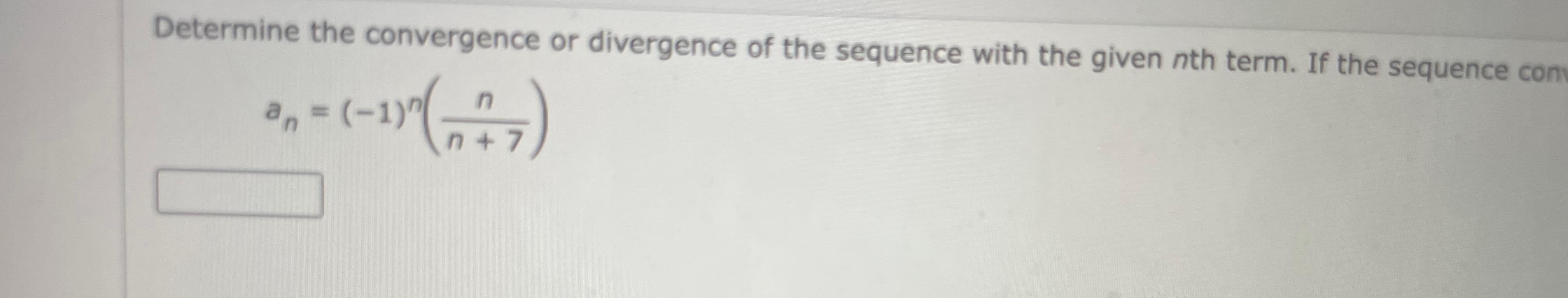 Solved Determine the convergence or divergence of the | Chegg.com