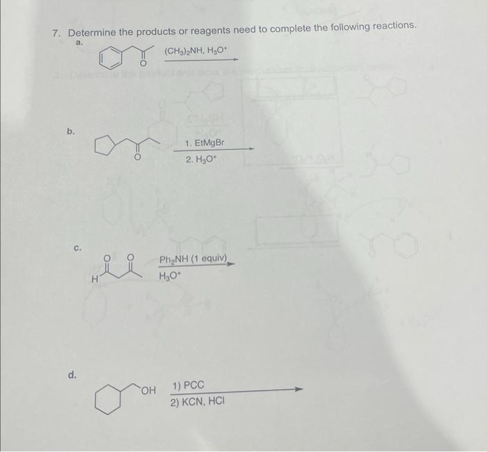 Solved 7. Determine the products or reagents need to | Chegg.com