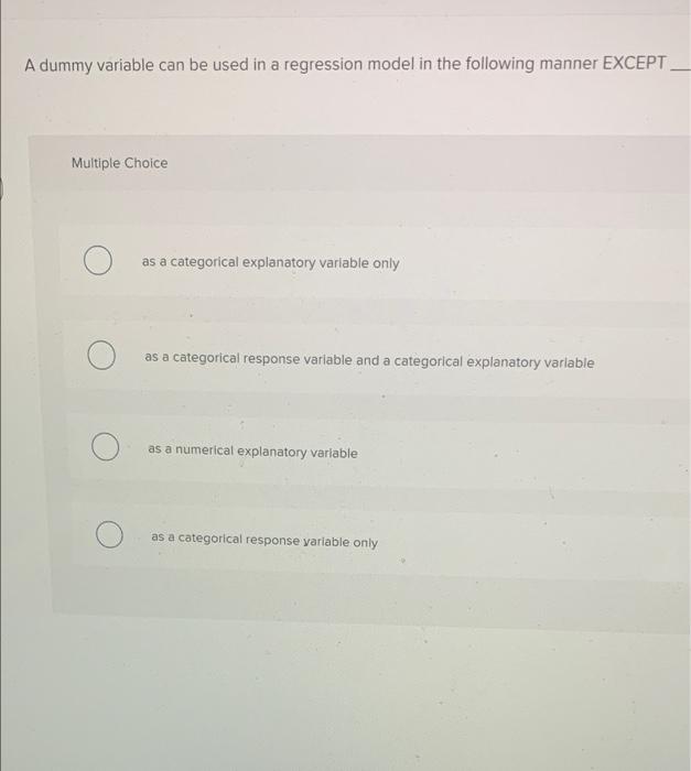 Solved A dummy variable can be used in a regression model in | Chegg.com