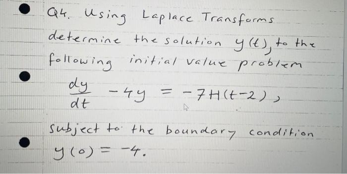 Solved (Q4. Using Laplace Transforms determine the solution | Chegg.com