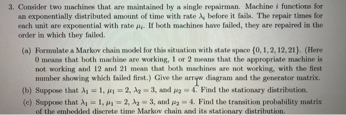 Solved 3. Consider two machines that are maintained by a | Chegg.com