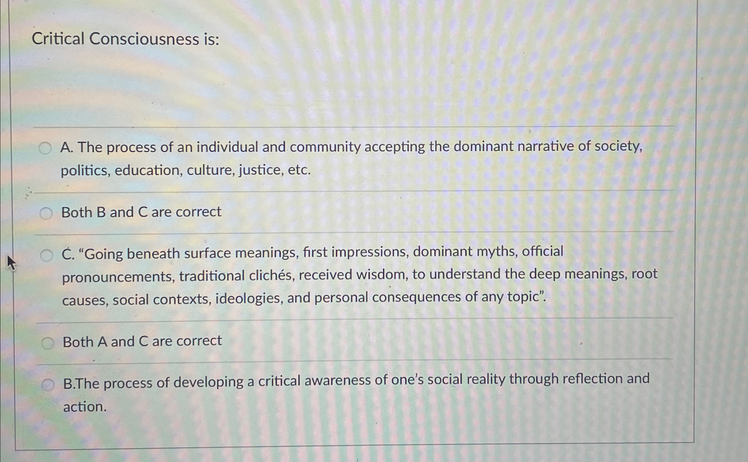 Critical Consciousness is:A. ﻿The process of an | Chegg.com