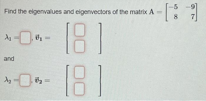 Solved Find the eigenvalues and eigenvectors of the matrix | Chegg.com