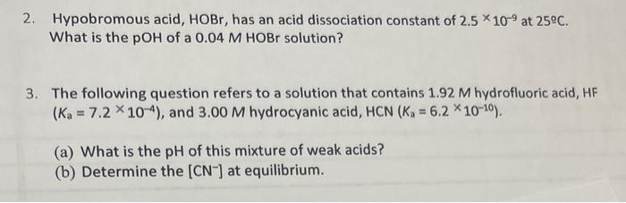 Solved 2. Hypobromous acid, HOBr, has an acid dissociation | Chegg.com Solved 2. Hypobromous acid, HOBr, has an acid dissociation | Chegg.com