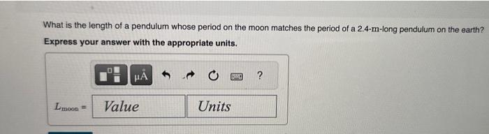 Solved What is the length of a pendulum whose period on the | Chegg.com