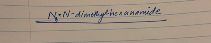 Solved NosN-dimethylhexanamide | Chegg.com