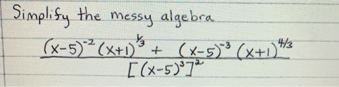Solved Simplify the messy algebra (X-5)2(x+1)+ (x-5) 3 (x+1) | Chegg.com