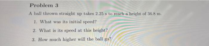 Solved Problem 3 A ball thrown straight up takes 2.25 s to | Chegg.com