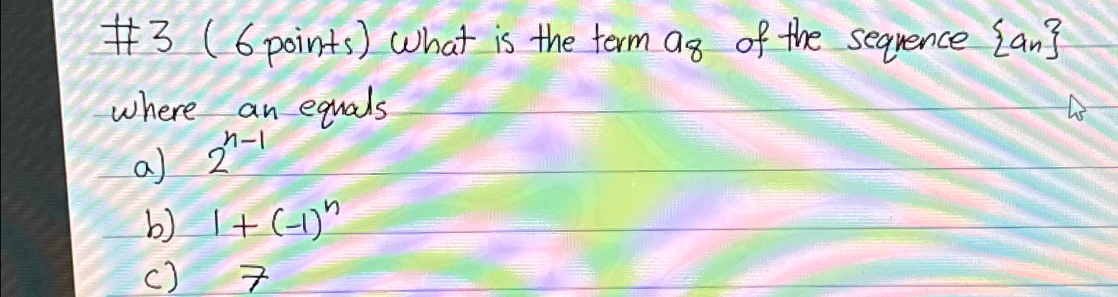 Solved #3 (6 ﻿points) ﻿What is the term a8 ﻿of the sequence | Chegg.com