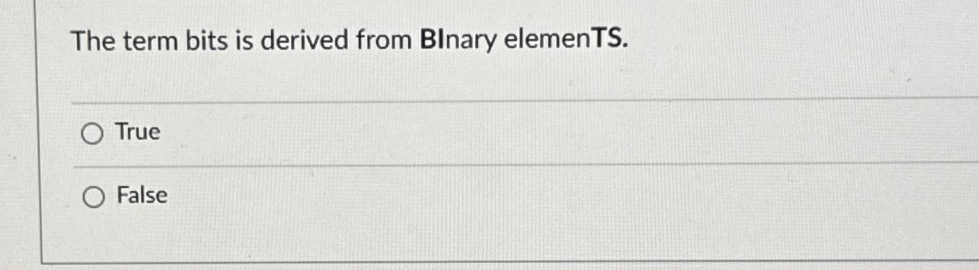 Solved The term bits is derived from BInary | Chegg.com