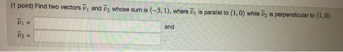 Solved (1 point) Find two vectors ū, and Uz whose sum is | Chegg.com