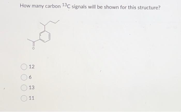 Solved How many carbon 13C signals will be shown for this | Chegg.com