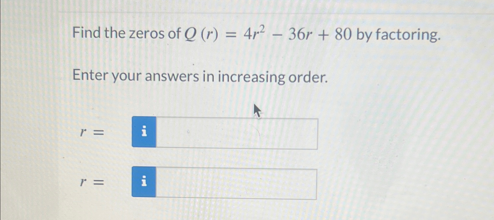 Solved Find the zeros of Q(r)=4r2-36r+80 ﻿by factoring.Enter | Chegg.com