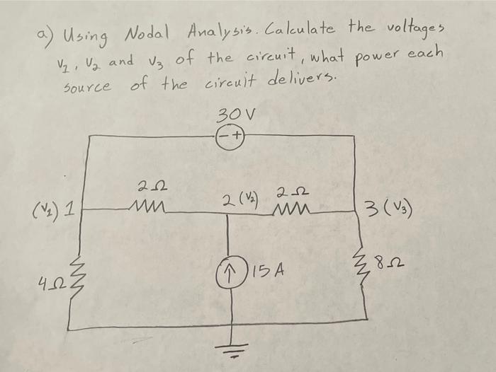 Solved a) Using Nodal Analysis. Calculate the voltages V2, | Chegg.com