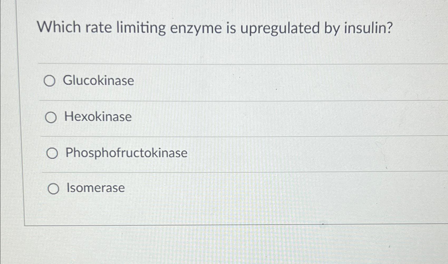 Solved Which rate limiting enzyme is upregulated by | Chegg.com