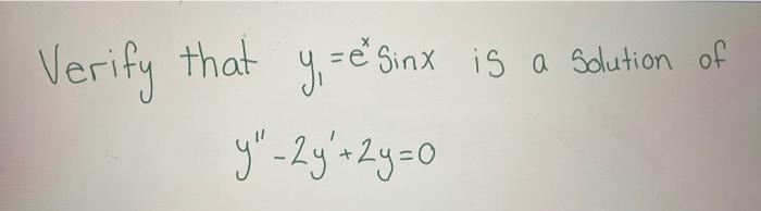 Solved Verify that y1=exsinx is a Solution of y′′−2y′+2y=0 | Chegg.com