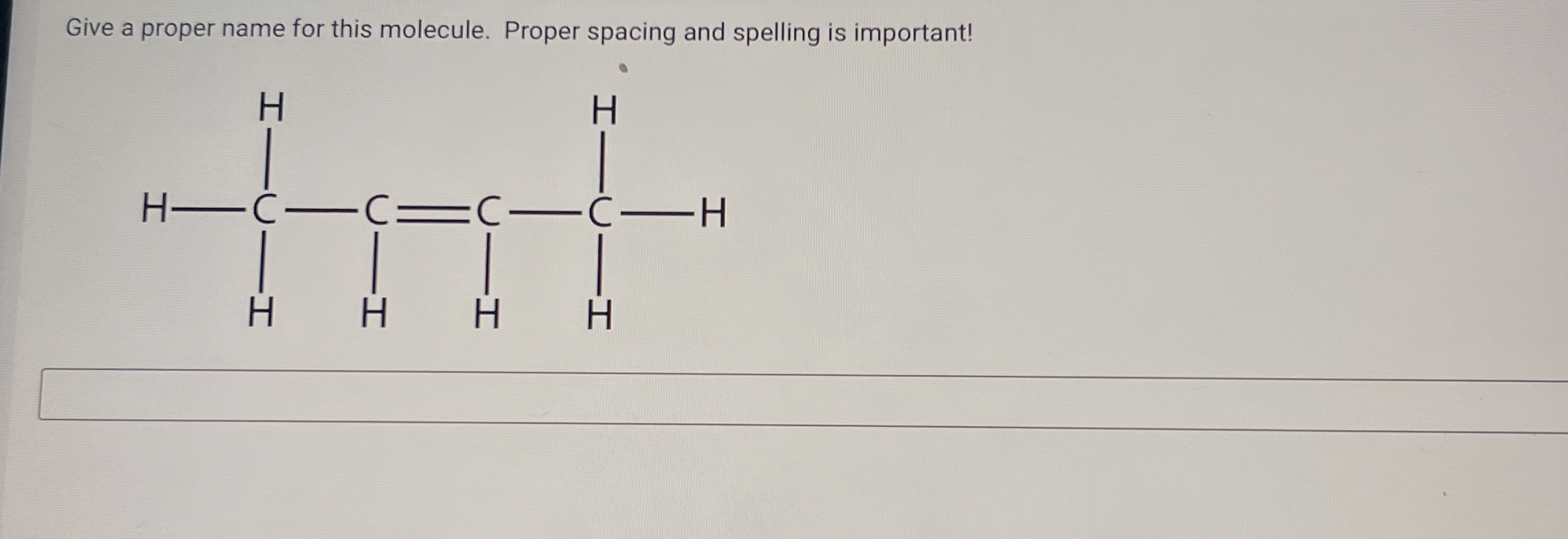 Solved Give a proper name for this molecule. Proper spacing | Chegg.com