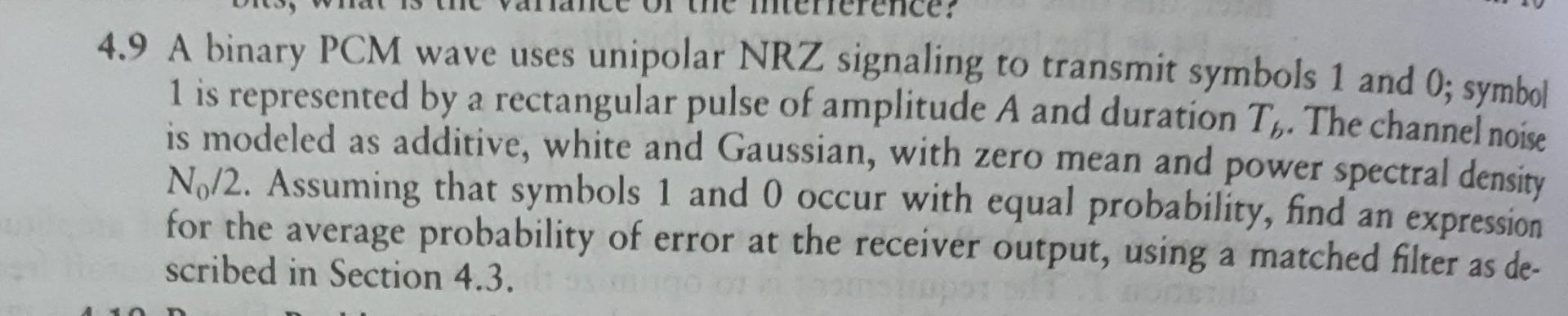Solved 4.9 A binary PCM wave uses unipolar NRZ signaling to | Chegg.com