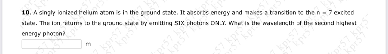 Solved A singly ionized helium atom is in the ground state. | Chegg.com