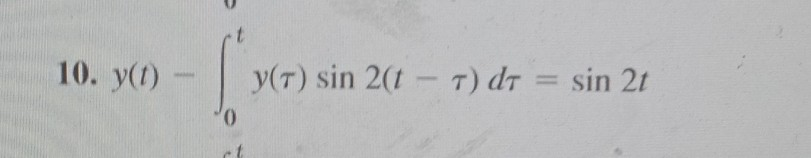 Solved 10. y(1) - y(7) sin 2(t - ) dt = sin 2t 0 | Chegg.com